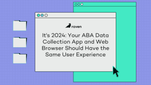 Its 2024: Your ABA Data Collection App and Web Browser Should Have the ...